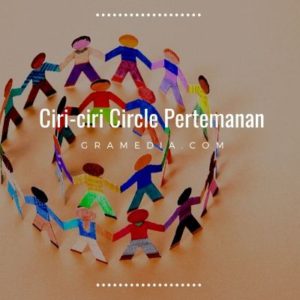 Arti Circle Pertemanan, Manfaat, dan Ciri Circle Pertemanan