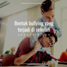 Pengertian Bullying dan Cara Mengatasi Bullying di Sekolah
