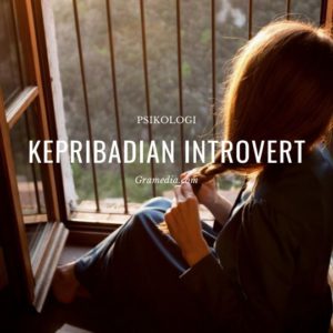 Apa Itu Introvert? Simak Ciri, Sifat & Kepribadian Introvert - Gramedia.com