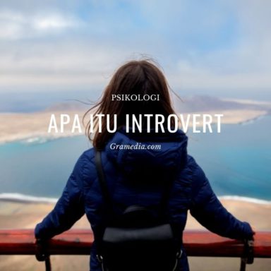 Apa Itu Introvert? Simak Ciri, Sifat & Kepribadian Introvert - Gramedia.com