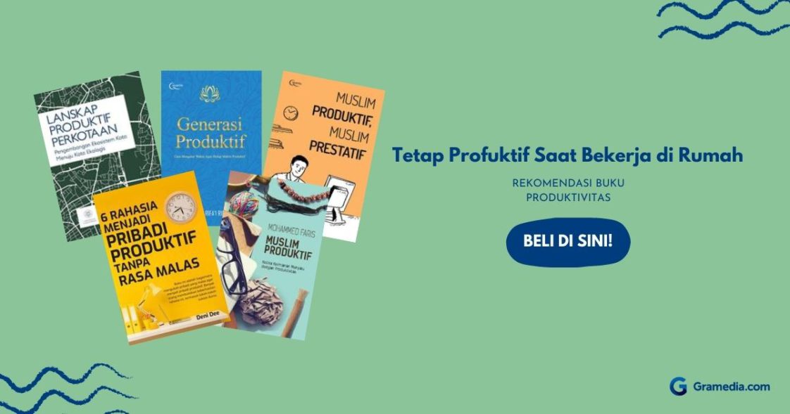 Pengertian Produktif dan Tips Tetap Produktif - Best Seller Gramedia