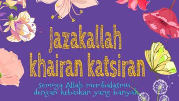 Arti dan Makna Jazakumullah khairan Beserta Contoh Penggunaannya